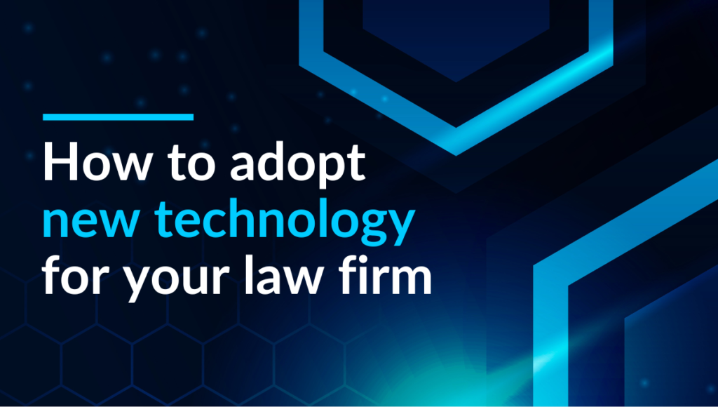 How to adopt new technology for your law firm