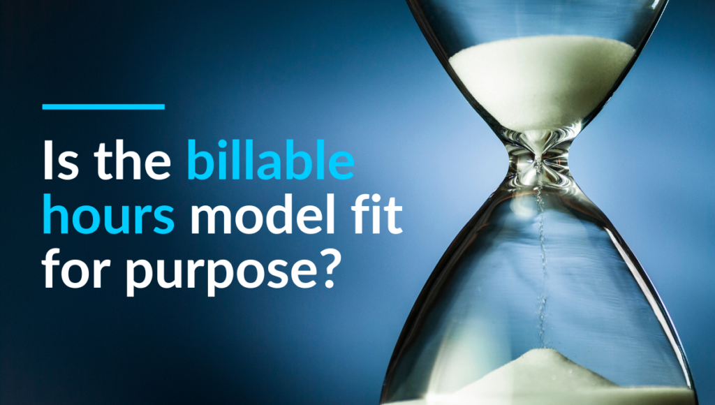 Is the billable hours model fit for purpose at law firms?